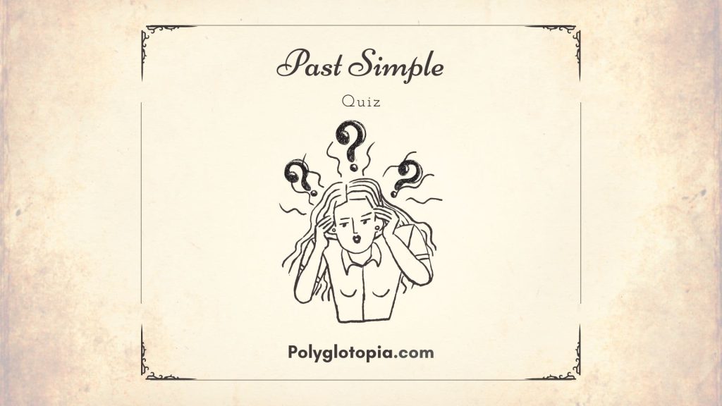 Past Simple Quiz - PolygloTopia