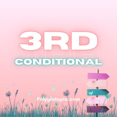 The 3rd Conditional - PolygloTopia